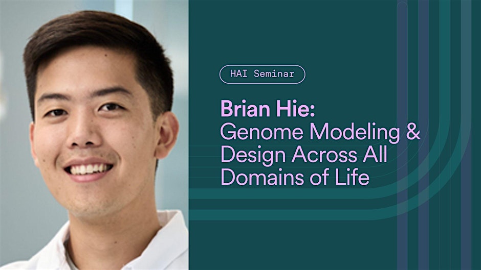 Brian Hie | Genome Modeling & Design Across All Domains of Life ...